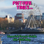 Limerick Events Guide - 6th-12th May - Pigtown Times