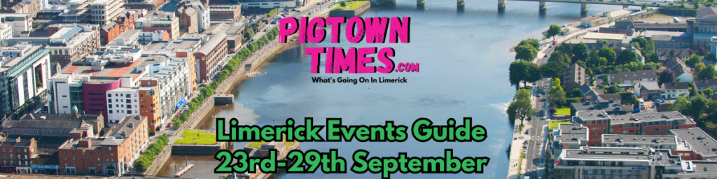 Limerick Events Guide - 23rd-29th September - Pigtown Times