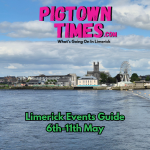 Limerick Events Guide - 6th-11th May - Pigtown Times